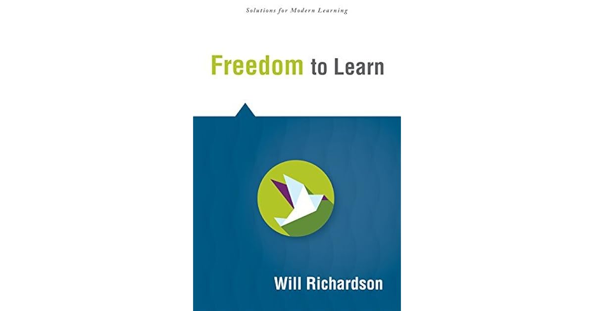 Freedom to Learn by Will Richardson