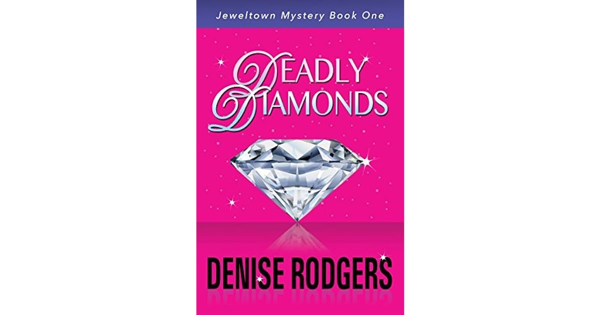 Deadly Diamonds: Jeweltown Mystery Book One by Denise Rodgers