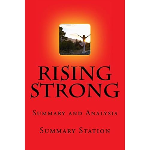 Rising Strong | Summary: Summary and Analysis of Brene Brown's "Rising ...