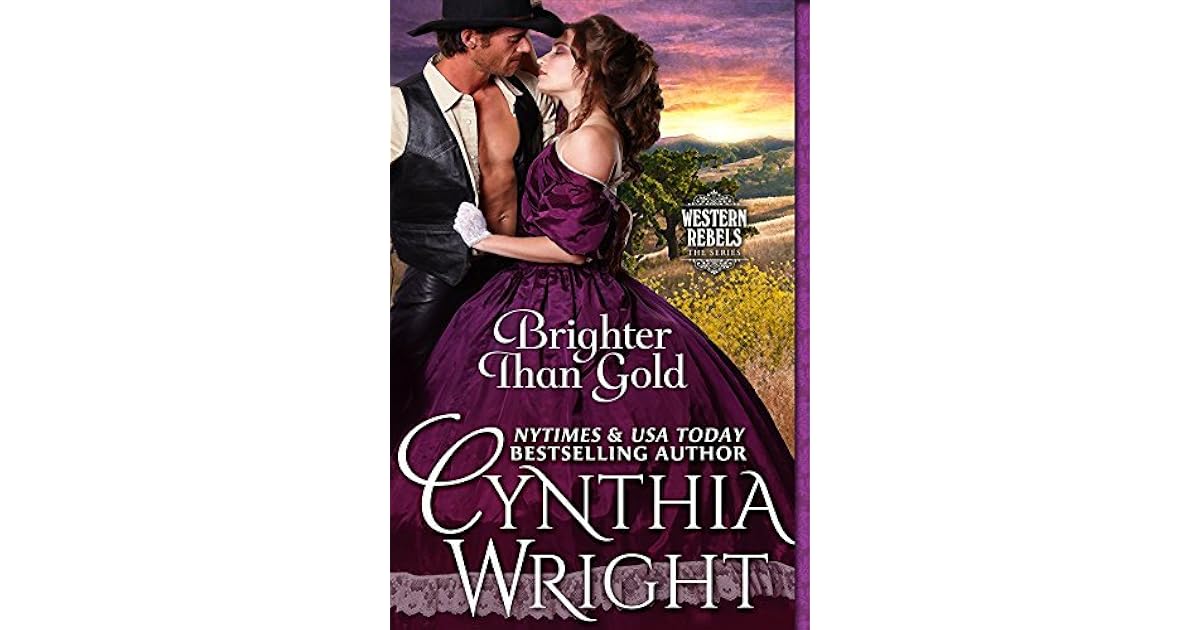 Brighter than Gold (Western Rebels #1) by Cynthia Wright