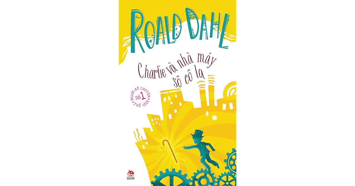 Charlie và nhà máy sôcôla by Roald Dahl