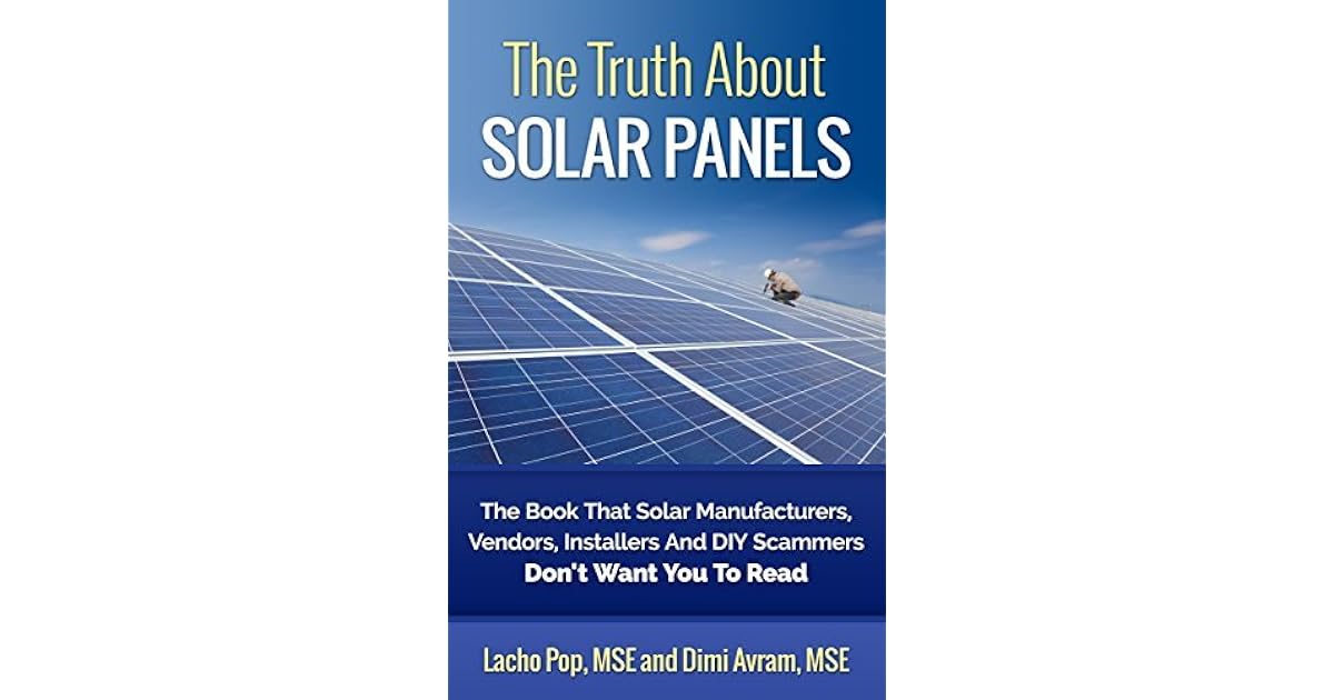 The Truth About Solar Panels: The Book That Solar Manufacturers ...