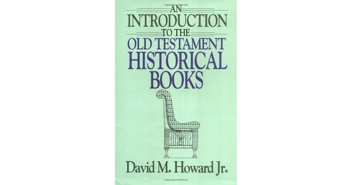 Introduction to the Old Testament Historical Books by David M. Howard Jr.