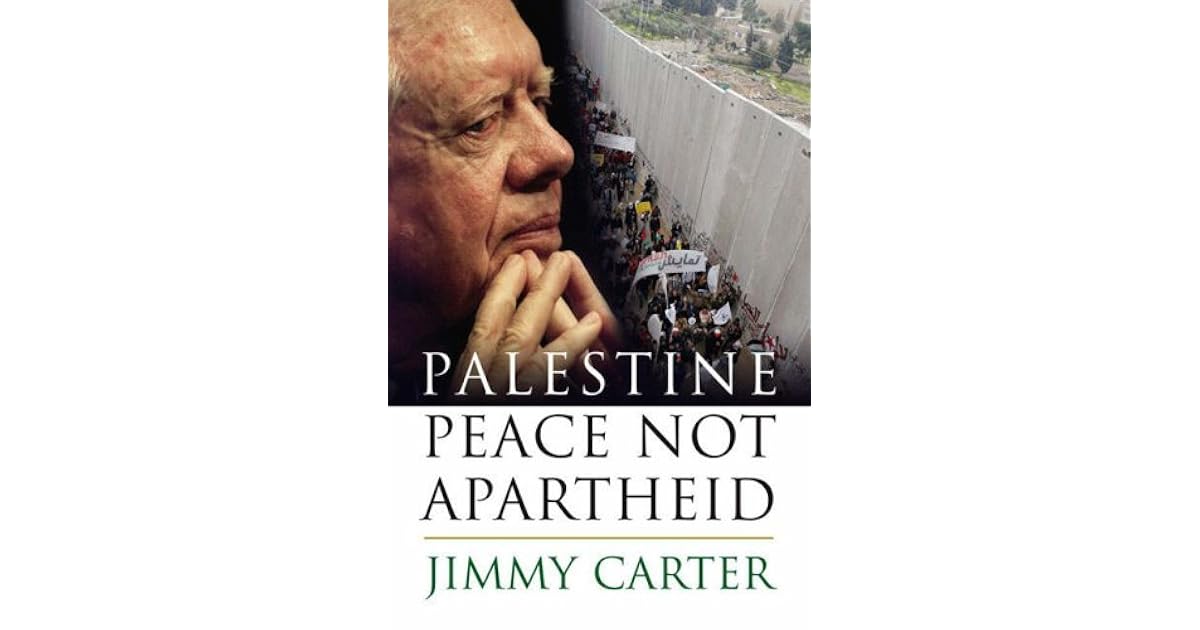 Palestine: Peace Not Apartheid by Jimmy Carter