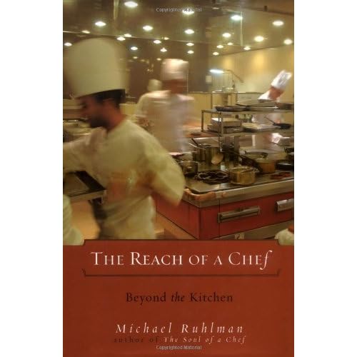 The Reach of a Chef: Beyond the Kitchen by Michael Ruhlman — Reviews ...