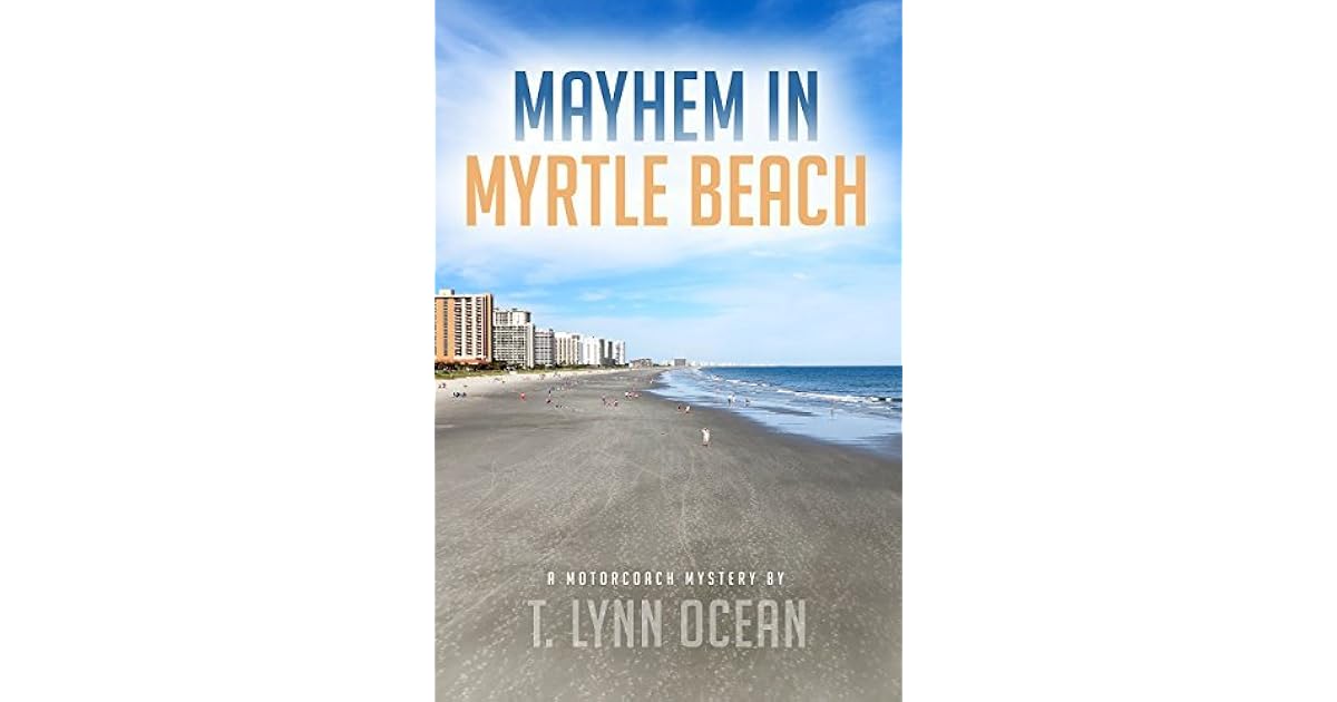 Mayhem in Myrtle Beach by T. Lynn Ocean