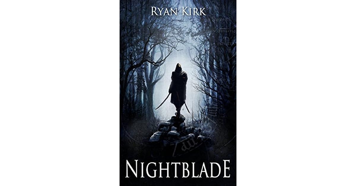 Nightblade (Nightblade #1) by Ryan Kirk