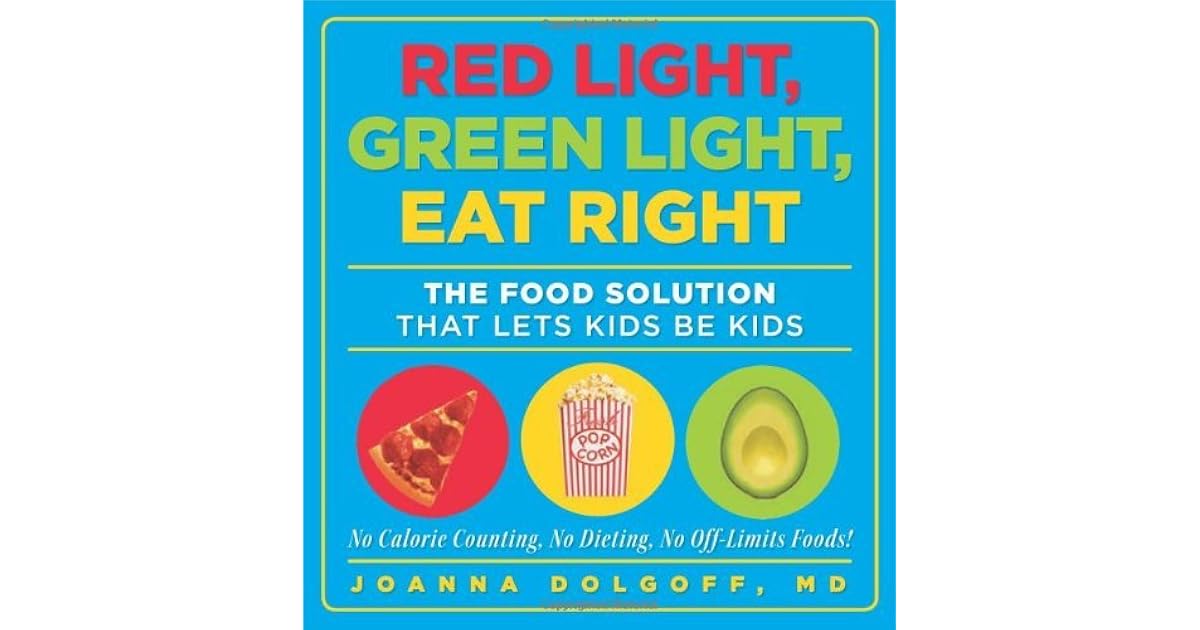 Red Light, Green Light, Eat Right: The Food Solution That Lets Kids Be ...
