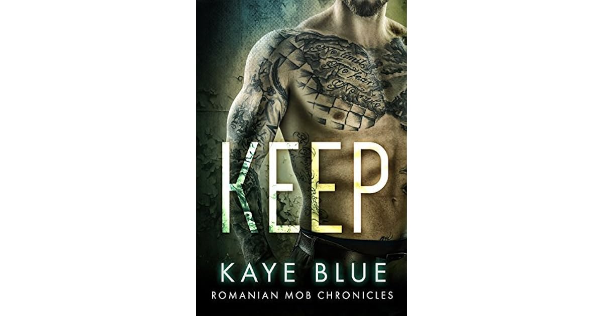 Keep (Romanian Mob Chronicles, #1) by Kaye Blue