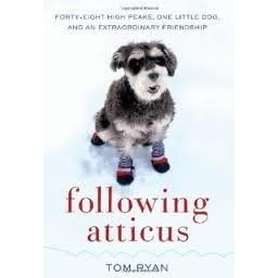 Following Atticus: Forty-Eight High Peaks, One Little Dog, and an ...