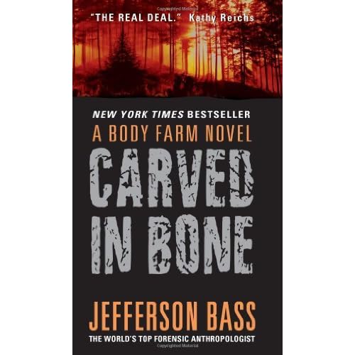 Carved in Bone (Body Farm, #1) by Jefferson Bass — Reviews, Discussion ...