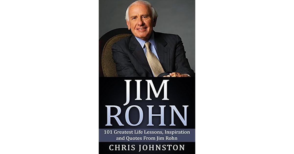 Jim Rohn: 101 Greatest Life Lessons, Inspiration and Quotes From Jim ...