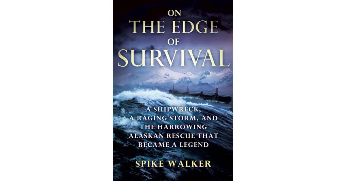 On the Edge of Survival: A Shipwreck, a Raging Storm, and the Harrowing ...