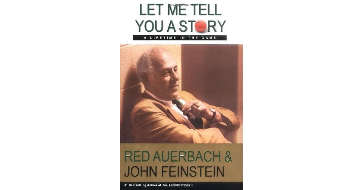Let Me Tell You a Story: A Lifetime in the Game by Arnold J. "Red" Auerbach