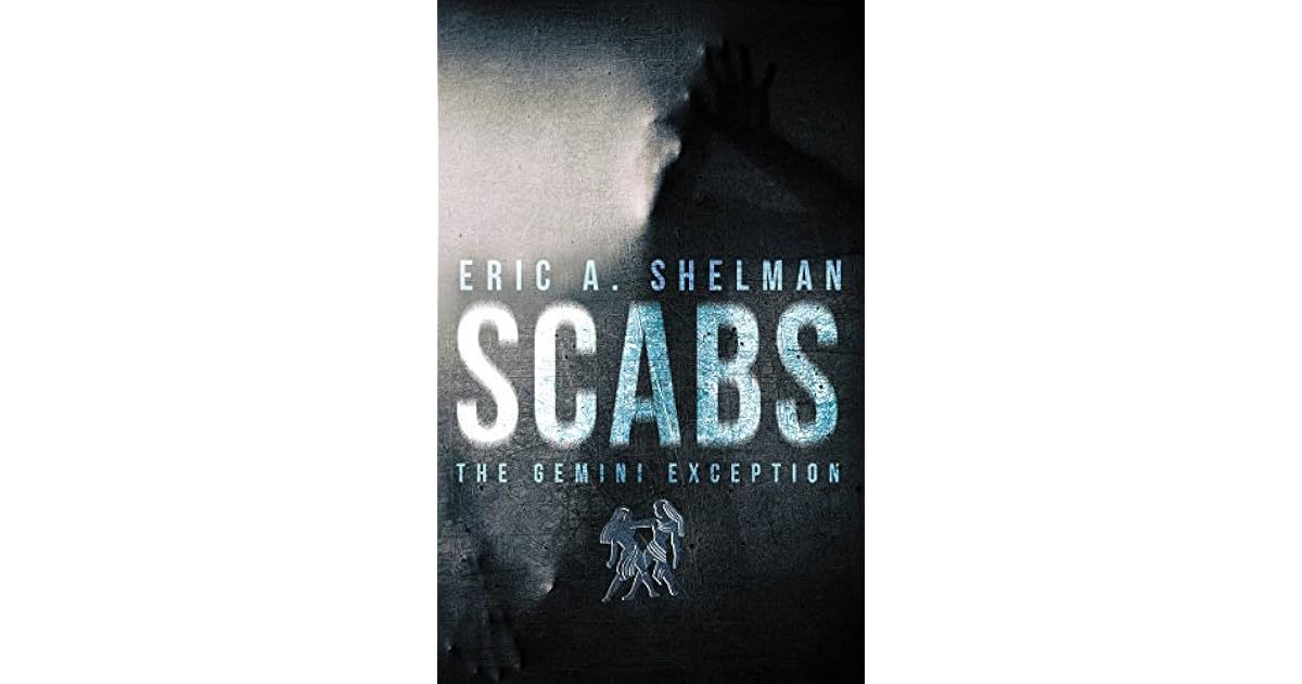 Scabs: The Gemini Exception by Eric A. Shelman