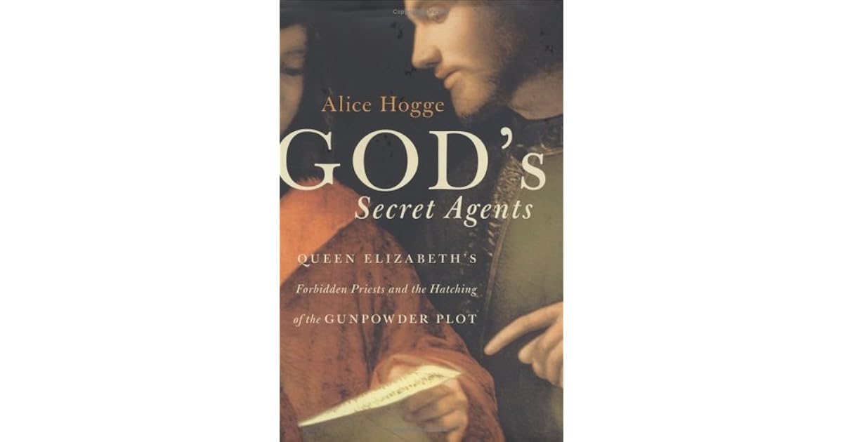 God's Secret Agents: Queen Elizabeth's Forbidden Priests and the ...
