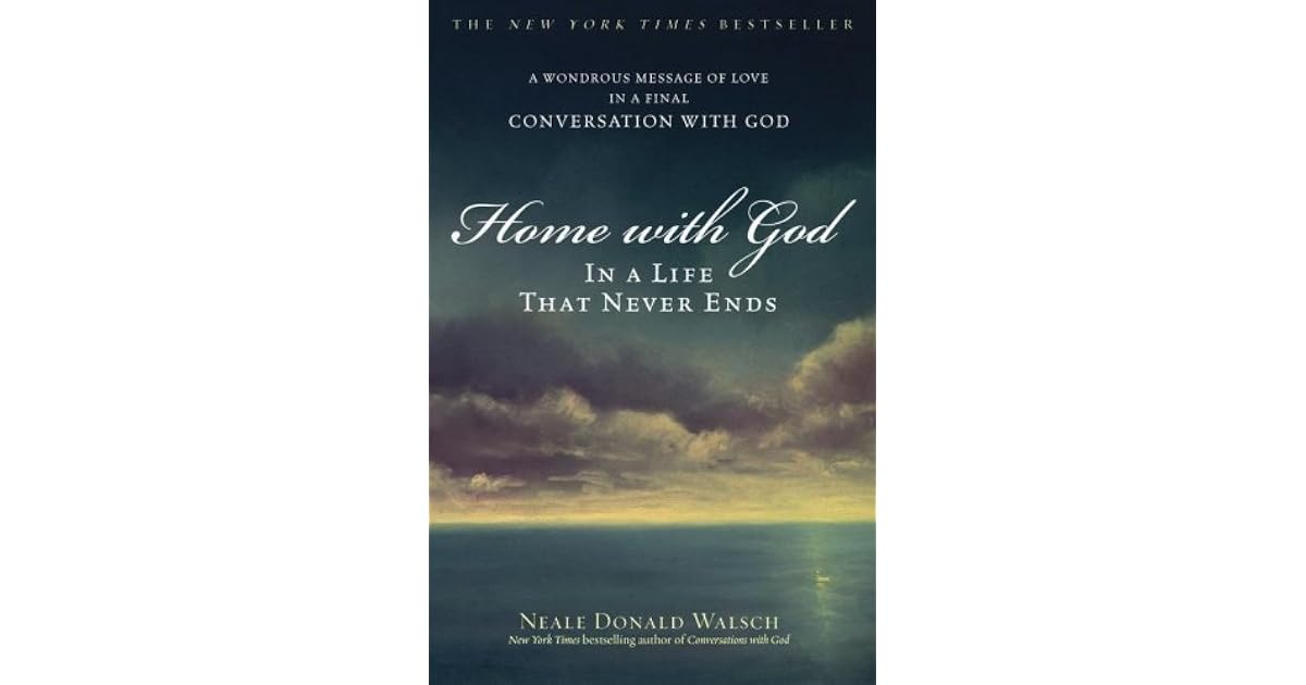 Home with God: In a Life That Never Ends by Neale Donald Walsch