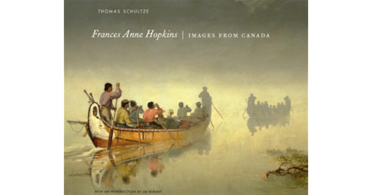 Frances Anne Hopkins: Images from Canada by Thomas Schultze
