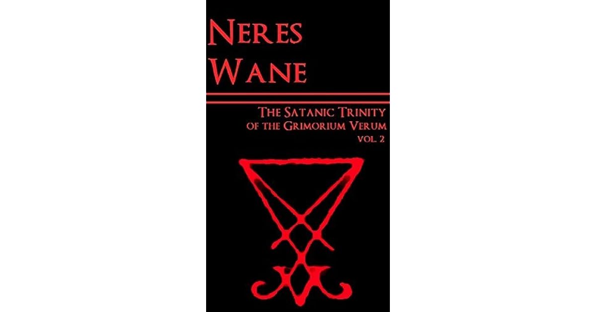 The Satanic Trinity of the Grimorium Verum: On the Esoteric Meanings of the Spirits Outlined in ...