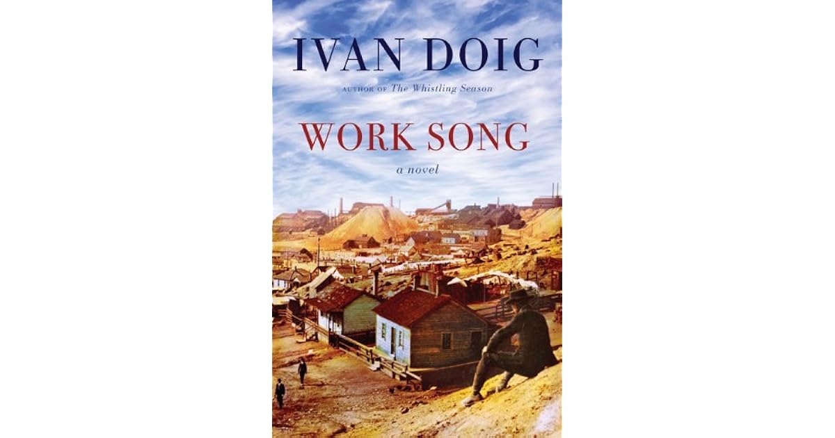 Work Song by Ivan Doig