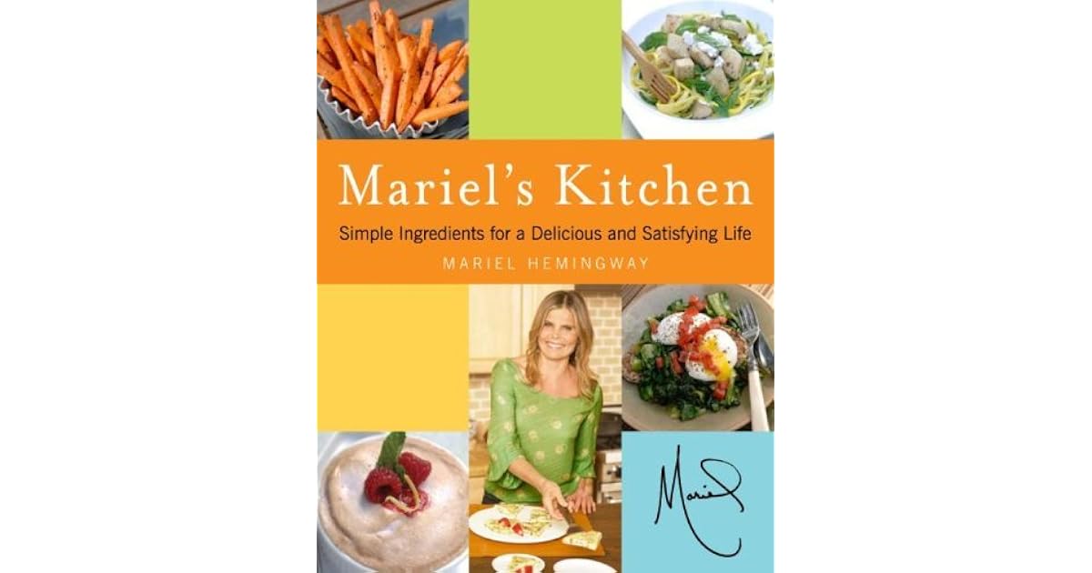 Mariel's Kitchen: Simple Ingredients for a Delicious and Satisfying ...