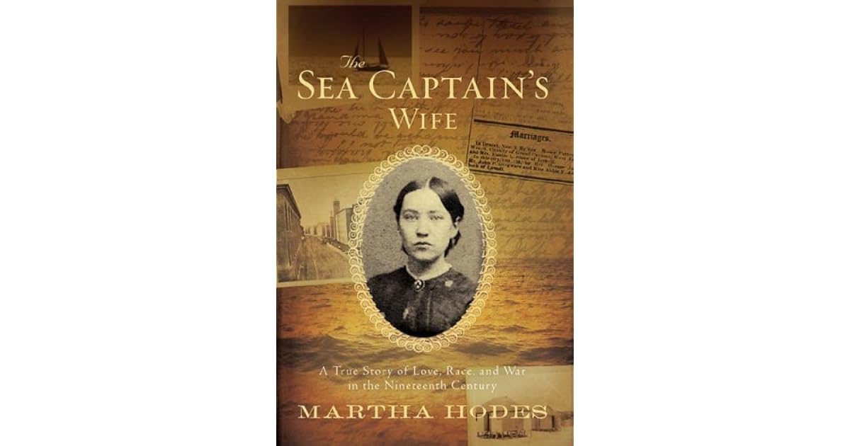 The Sea Captain's Wife: A True Story of Love, Race, and War in the ...