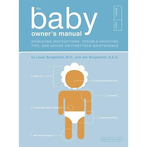 The Baby Owner's Manual: Operating Instructions, Trouble-Shooting Tips ...