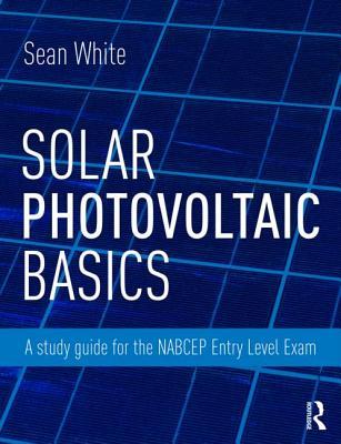 Pdf read Solar Photovoltaic Basics: A Study Guide for the NABCEP Entry Level Exam BY Sean White ...