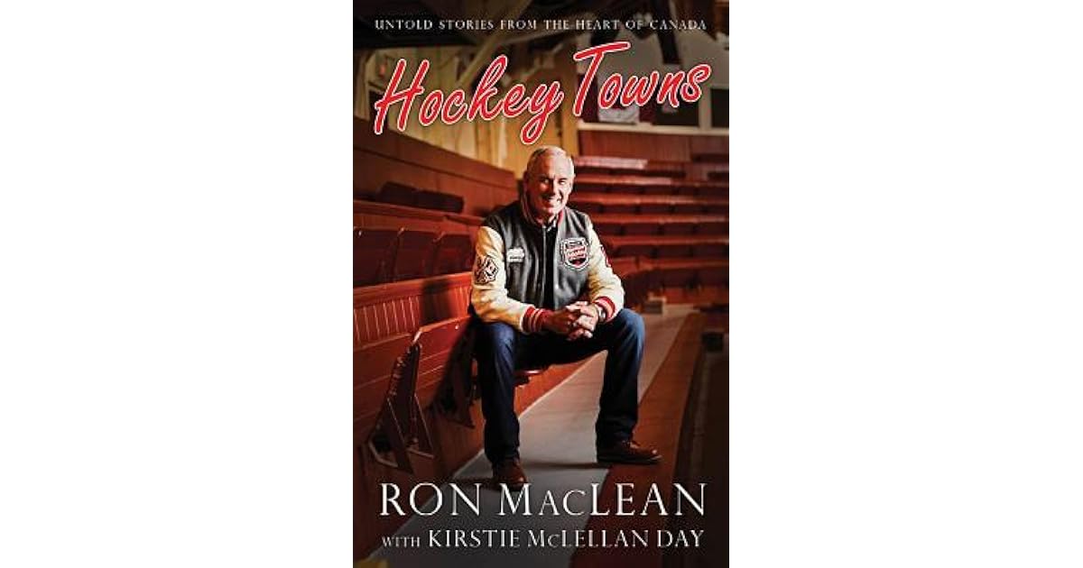 Ron Maclean's Hockey Towns by Ron MacLean