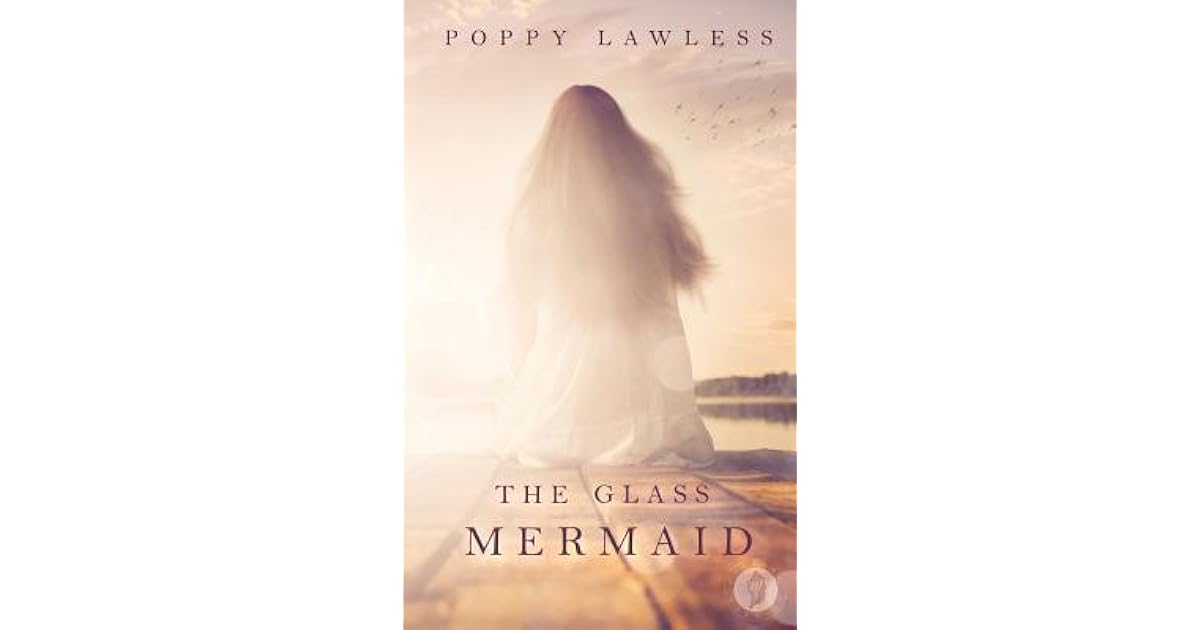 The Glass Mermaid by Poppy Lawless