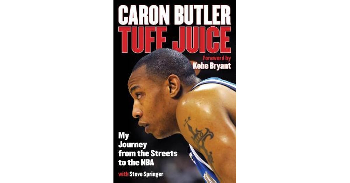 Tuff Juice: My Journey from the Streets to the NBA by Caron Butler