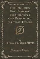 The Red Indian Fairy Book by Frances Jenkins Olcott