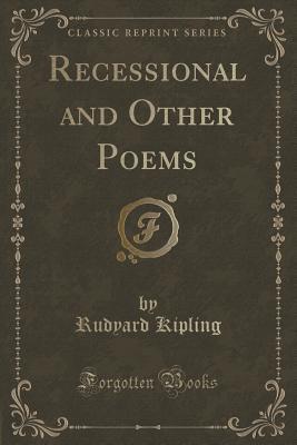 Recessional and Other Poems by Rudyard Kipling