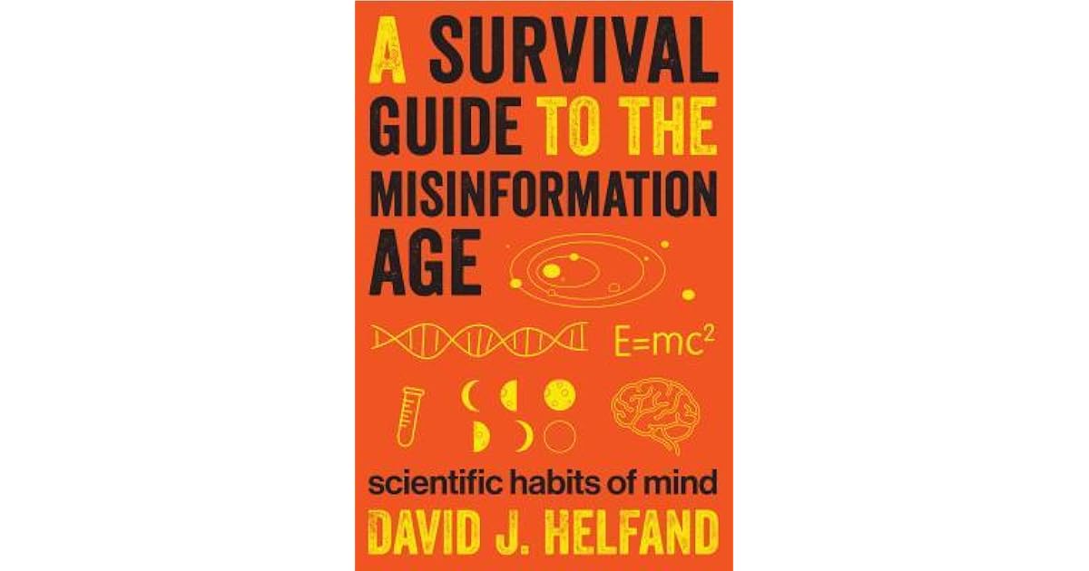 A Survival Guide to the Misinformation Age: Scientific Habits of Mind ...