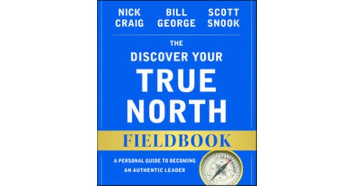 The Discover Your True North Fieldbook: A Personal Guide to Finding ...