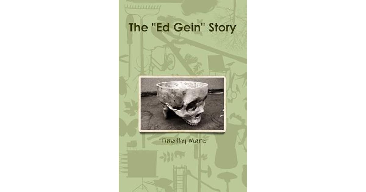 The Ed Gein Story by Timothy Mark