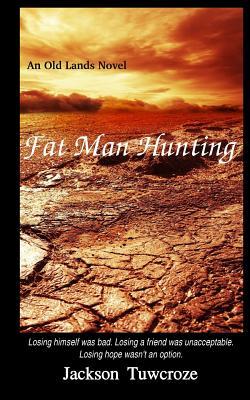 Fat Man Hunting by Jackson Tuwcroze