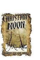 Christmas Moon (Vampire for Hire, #4.5) by J.R. Rain — Reviews ...