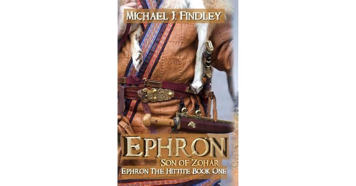Ephron Son of Zohar (Ephron the Hittite #1) by Michael J. Findley
