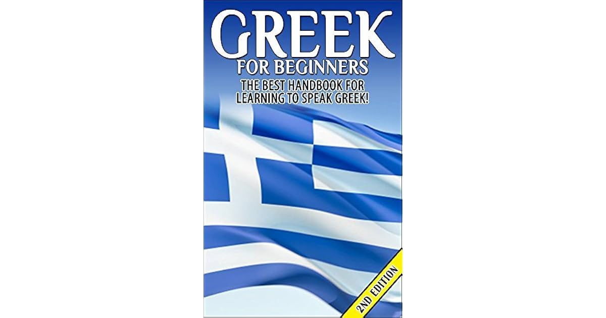 Greek for Beginners: The Best Handbook for Learning to Speak Greek! by ...
