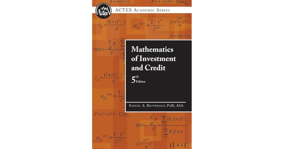 Mathematics Of Investment And Credit, 5th Edition by Samuel A. Broverman