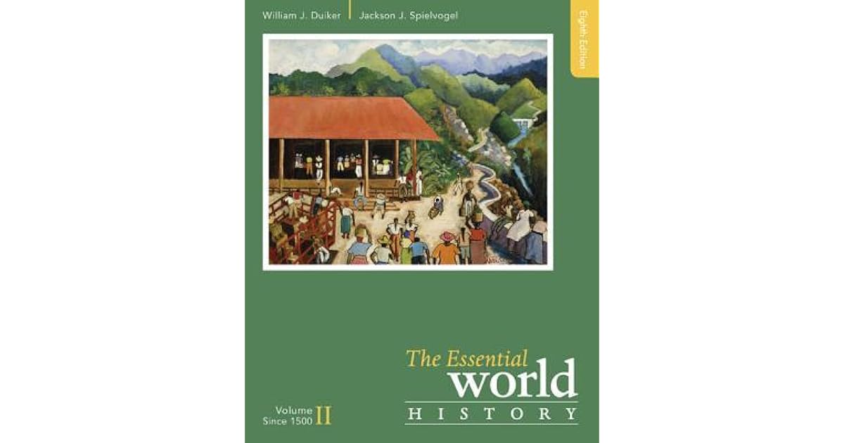 The Essential World History, Volume II: Since 1500 by William J. Duiker