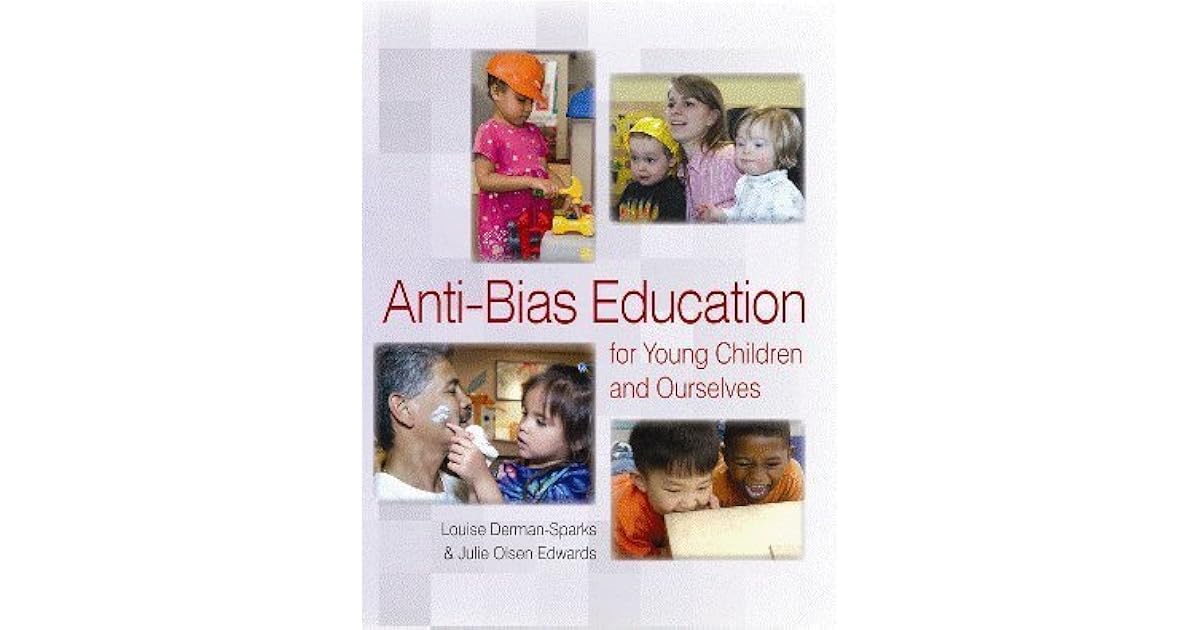 Anti-Bias Education for young children and ourselves by Louise Derman-Sparks