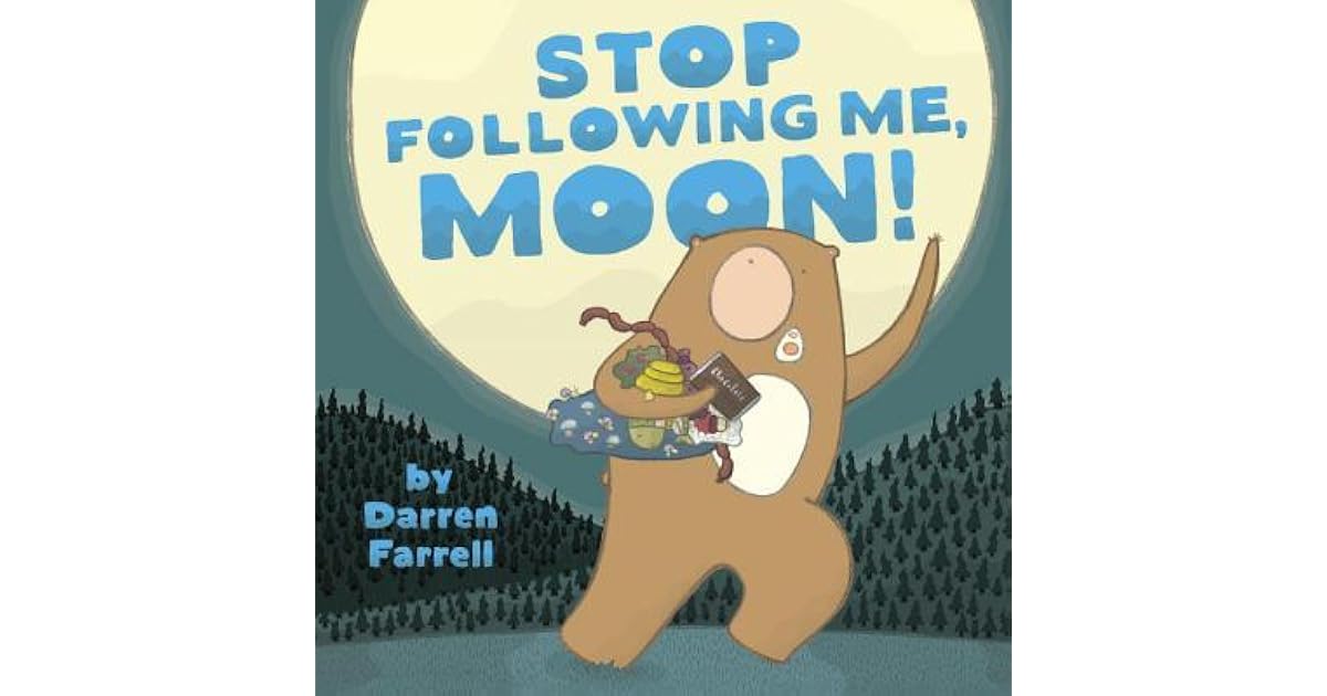 Stop Following Me, Moon! by Darren Farrell