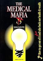 The Medical Mafia by Guylaine Lanctot