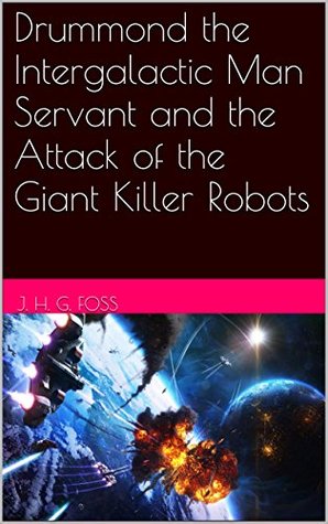 Drummond the Intergalactic Man Servant and the Attack of the Giant ...