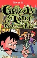 Grizzly Tales For Gruesome Kids by Jamie Rix