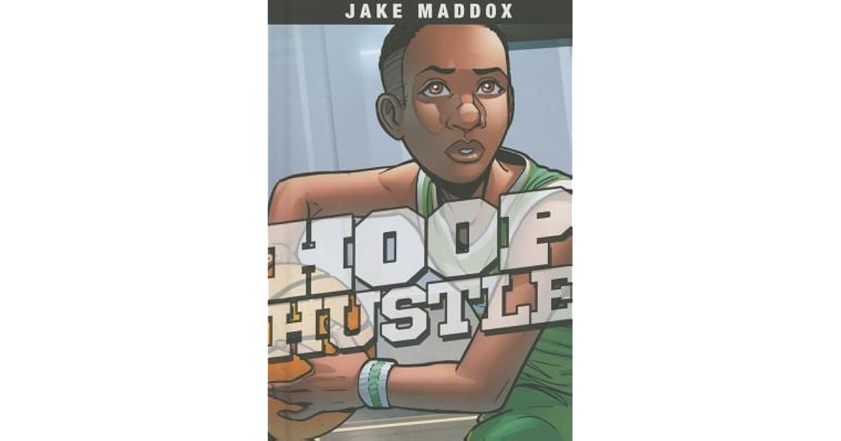 Hoop Hustle by Jake Maddox