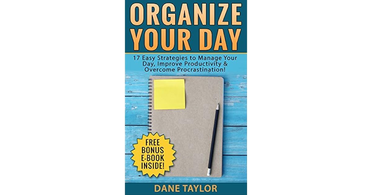 Organize Your Day: 17 Easy Productivity Hacks to Manage Your Day ...