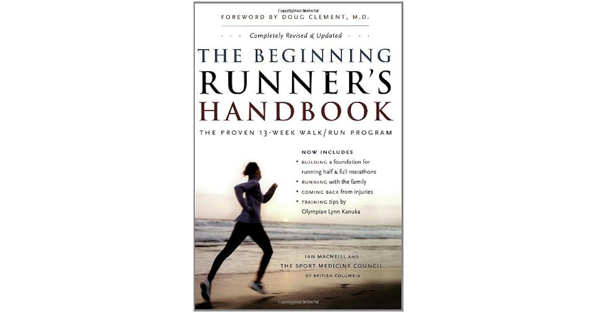 The Beginning Runner's Handbook: The Proven 13-Week Walk/Run Program by ...